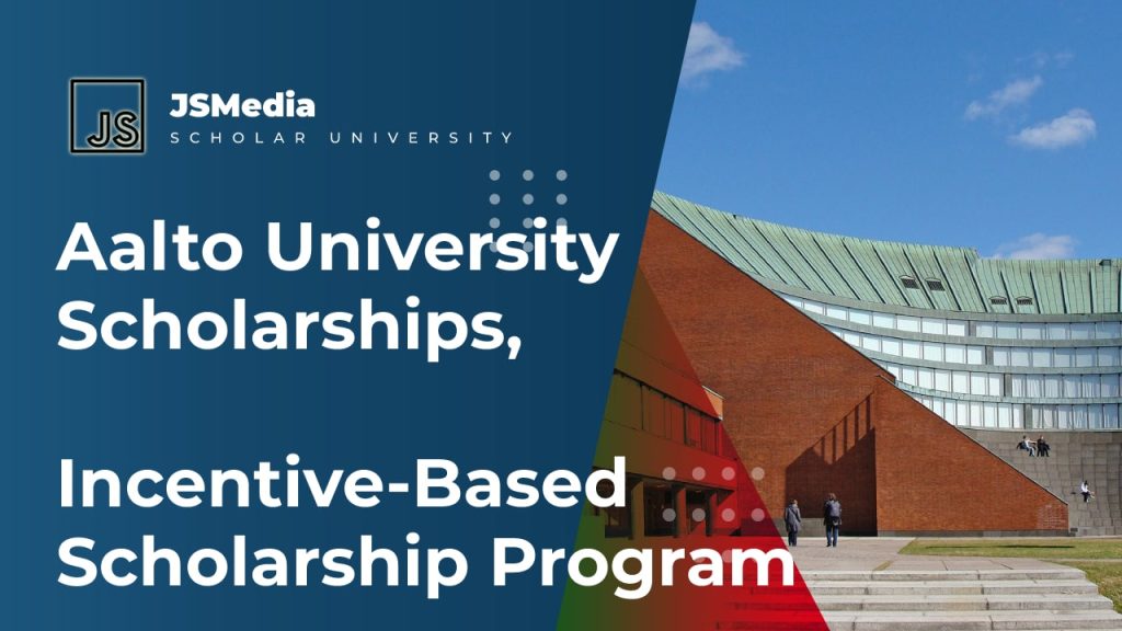 Aalto University Scholarships, Incentive-Based Scholarship Program - S ...