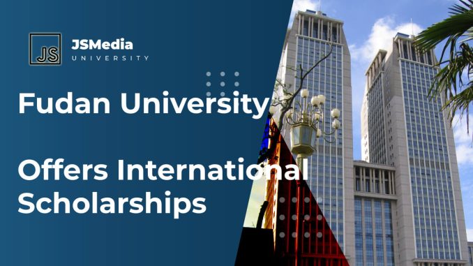 Fudan University Offers International Scholarships - S Jakartastudio