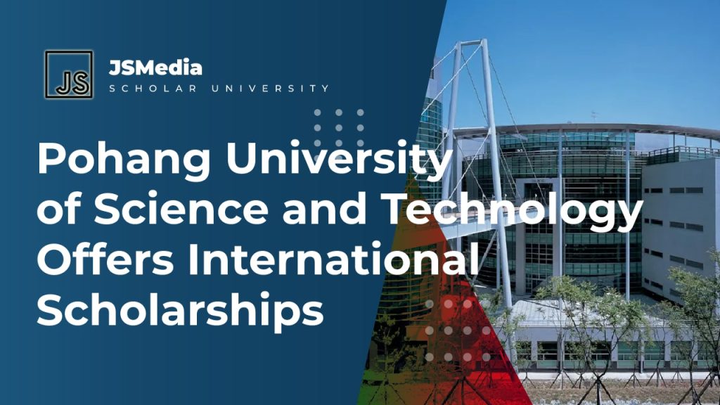 Pohang University of Science and Technology Offers International Scholarships - S Jakartastudio
