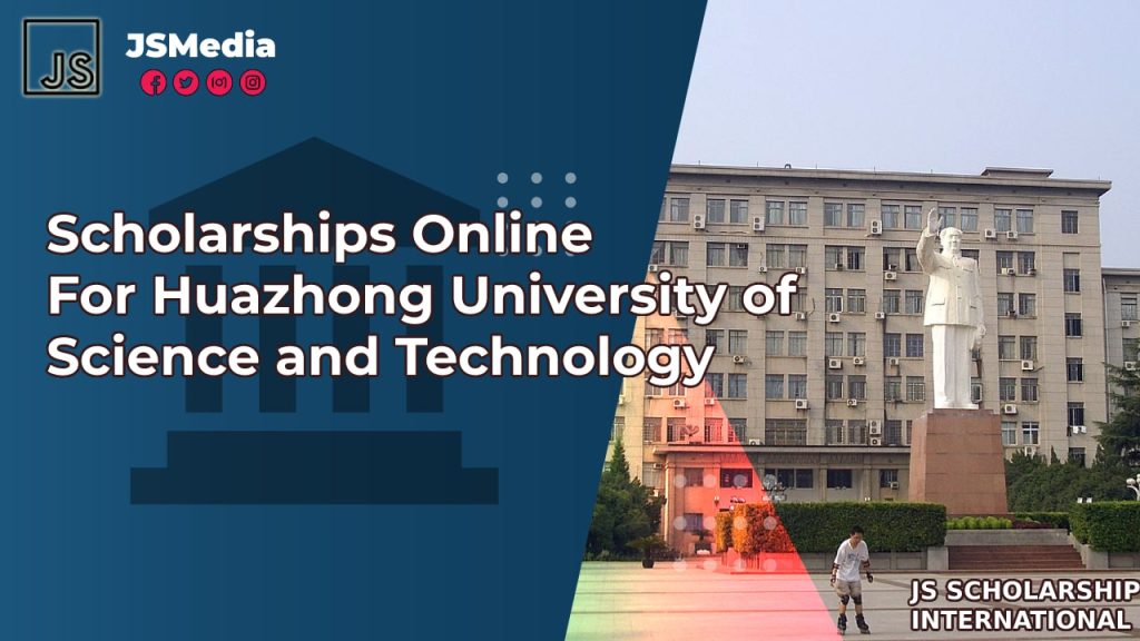 Scholarships Online For Huazhong University of Science and Technology - S Jakartastudio