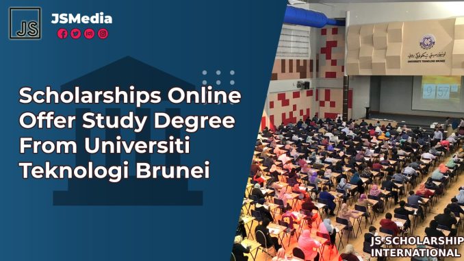 Scholarships Online Offer Study Degree From Universiti Teknologi Brunei - S Jakartastudio