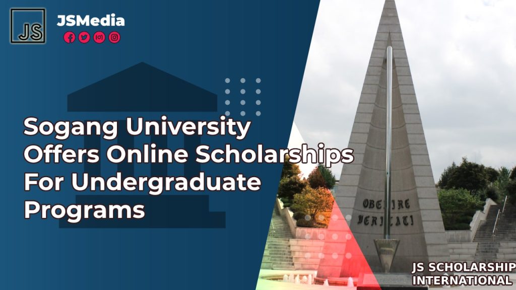 Sogang University Offers Online Scholarships For Undergraduate Programs ...